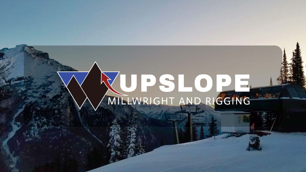 Upslope - Millwright and Rigging across Western Canada